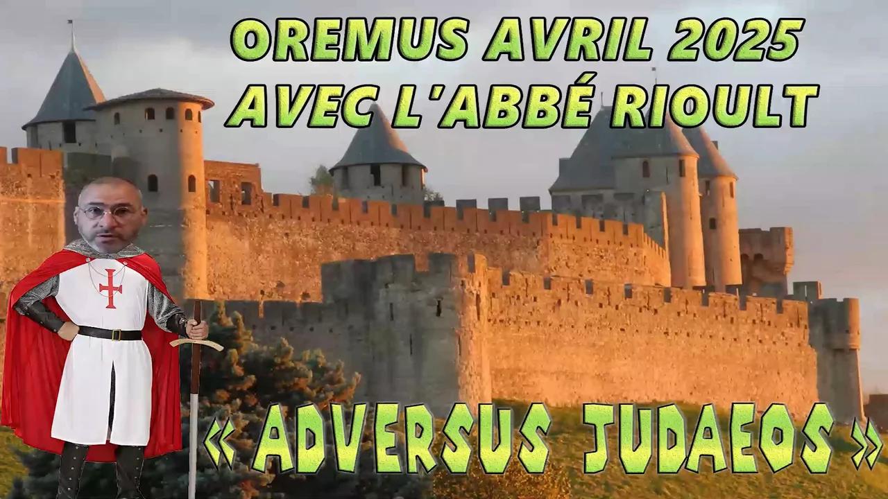 Oremus - Avril 2025 - « Adversus Judaeos » avec l'abbé Rioult