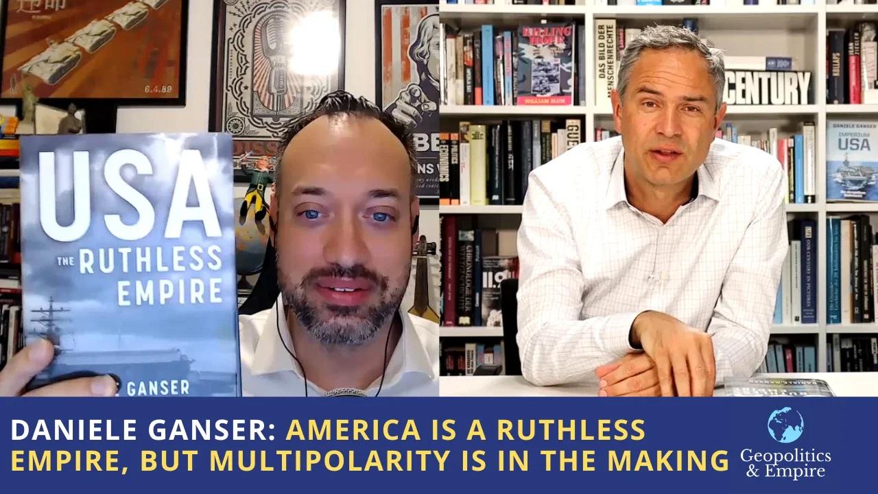 Daniele Ganser: America is a Ruthless Empire, but Multipolarity is in ...