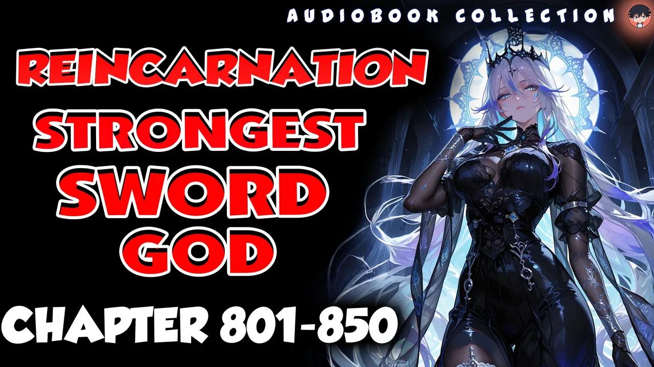 Reincarnation Of The Strongest Sword God chapter 801-850.
