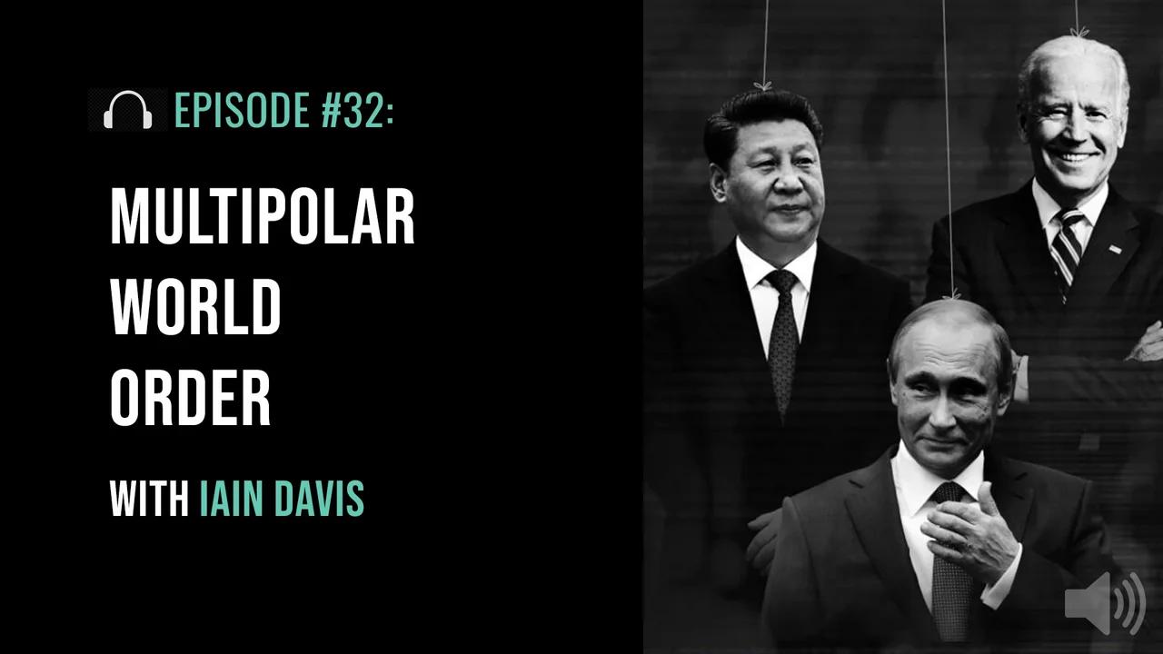 Multipolar World Order with Iain Davis