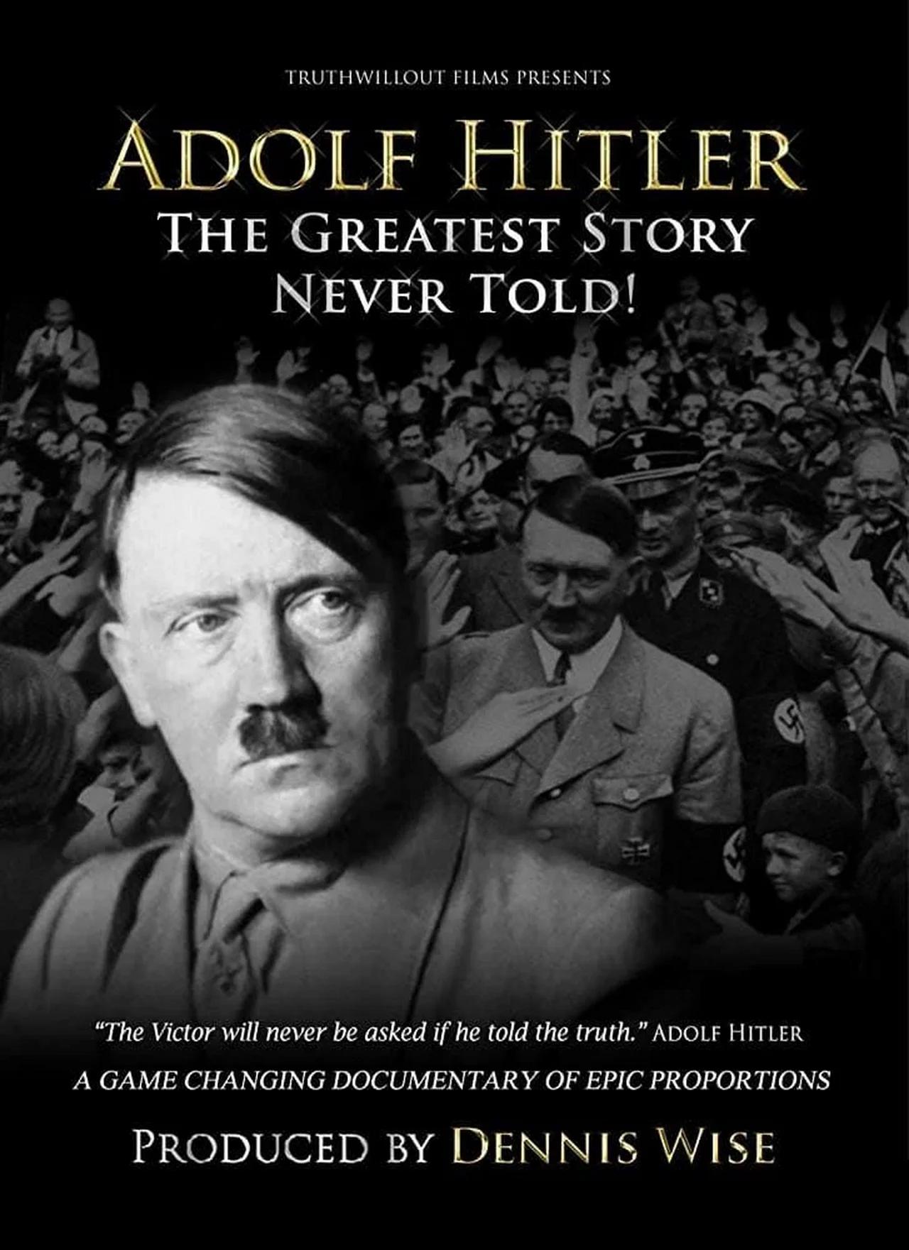 Adolf Hitler The Greatest Story Never Told (2013)