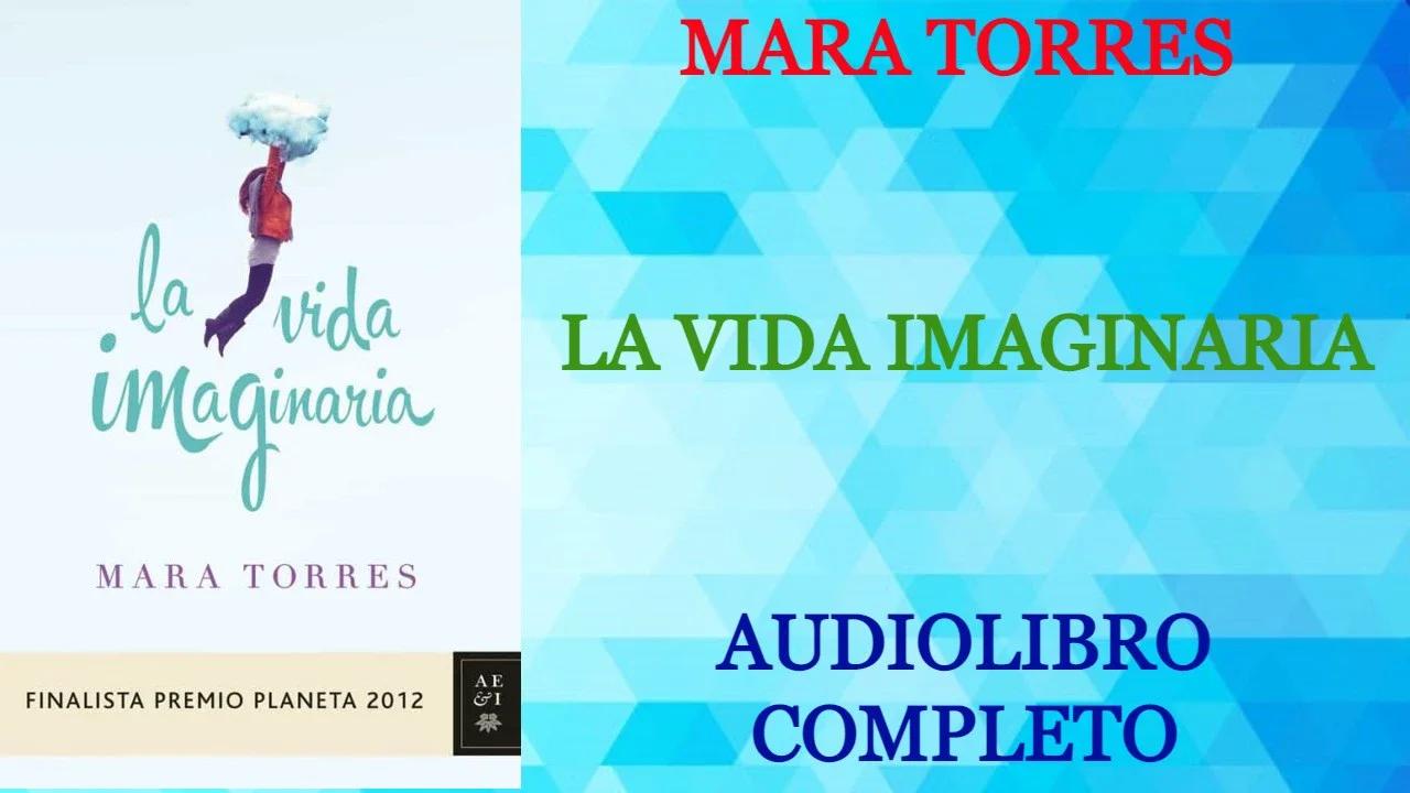 LA VIDA IMAGINARIA - MARA TORRES - AUDIOLIBRO COMPLETO