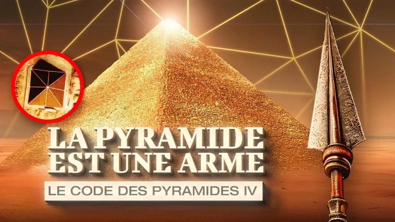 La PYRAMIDE EST UNE ARME - Le Code des Pyramides IV - Documentaire ...