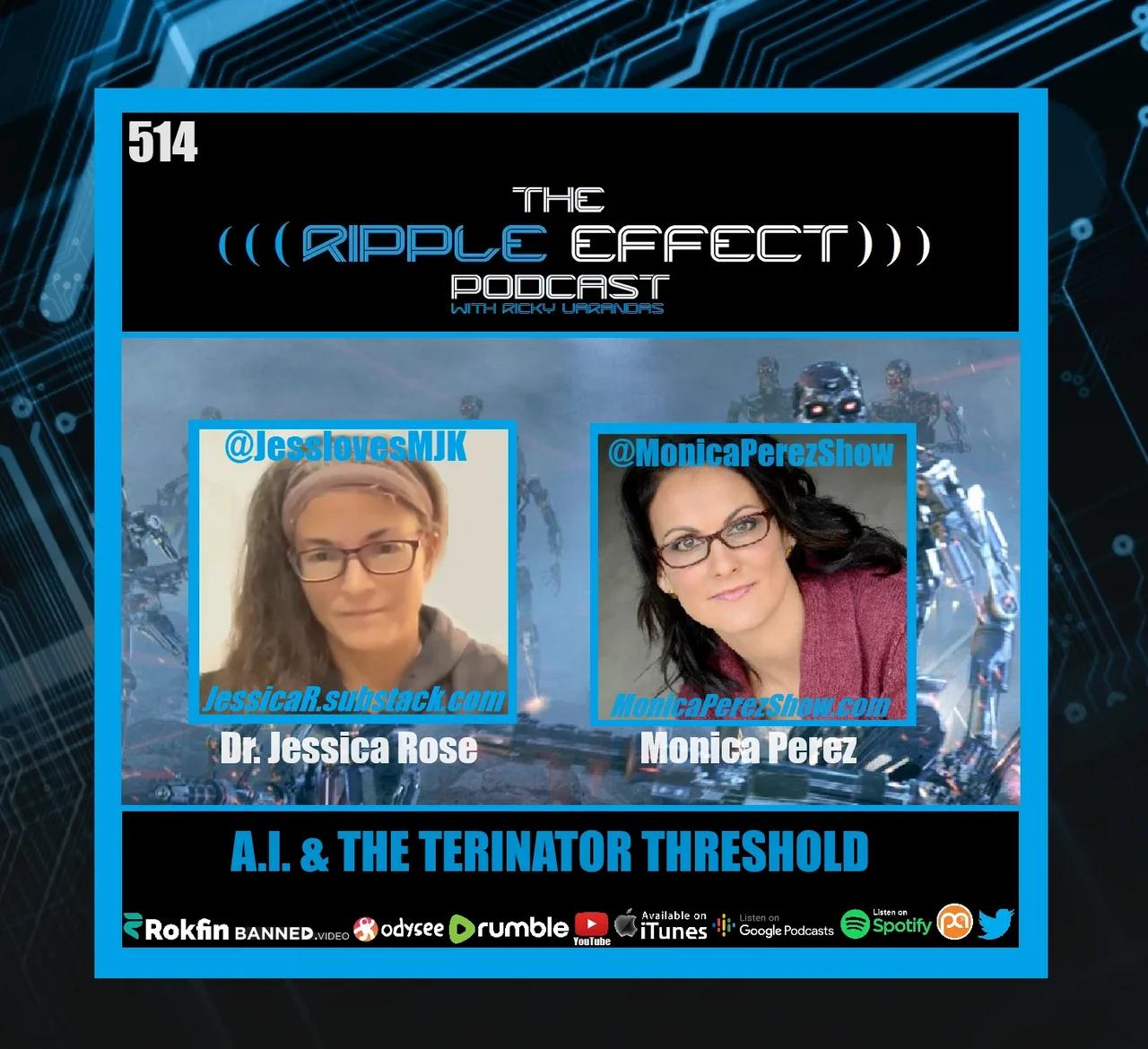 A.I. & The Terminator Threshold | Dr. Jessica Rose & Monica Perez | Ripple Effect Podcast #514