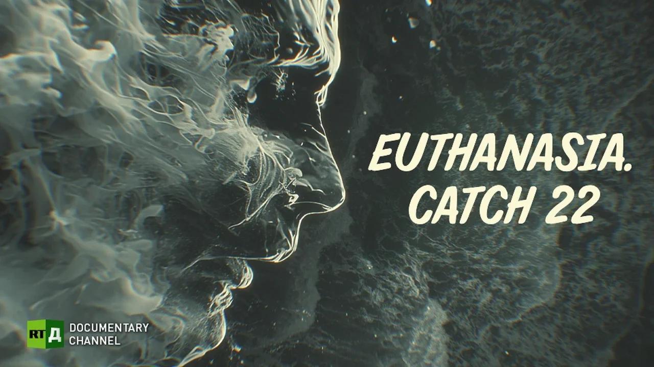 Euthanasia. Catch 22 | RT Documentary