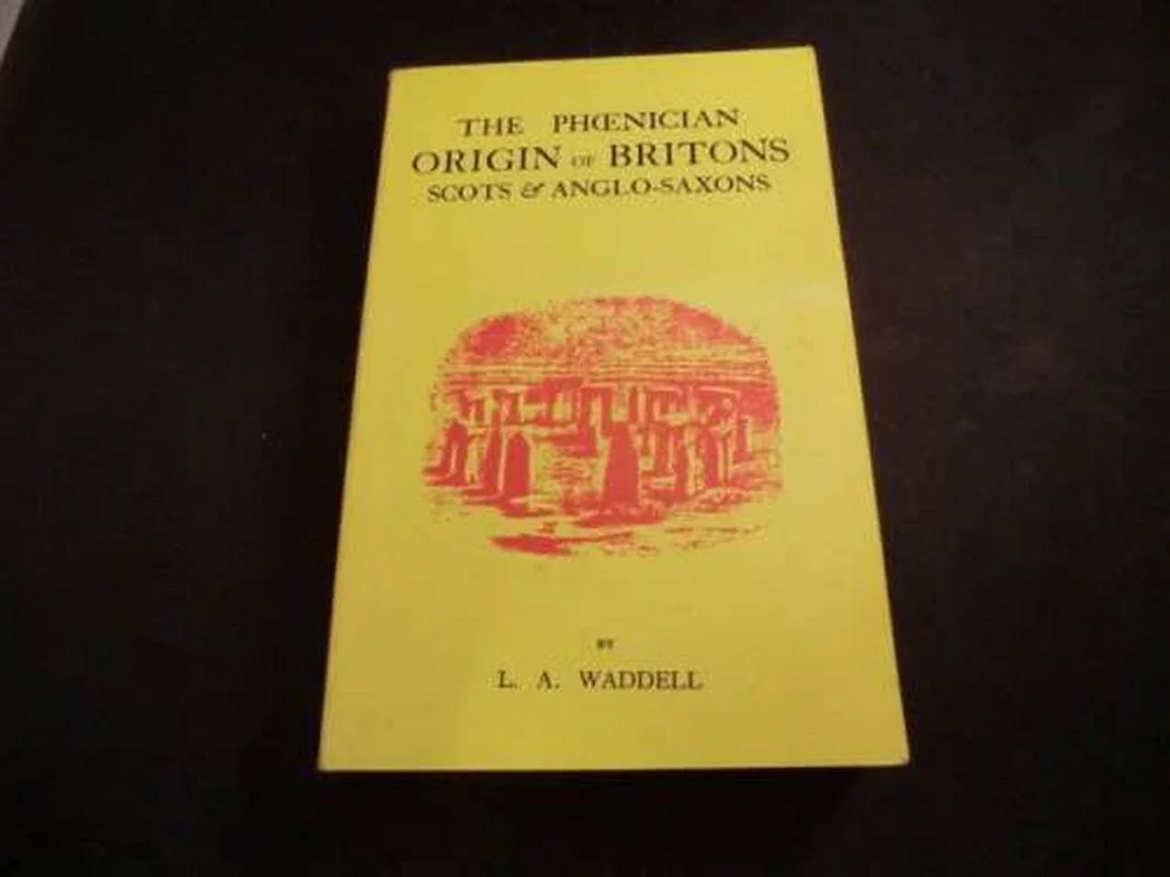 Phoenician Origin of Britons, Scots and Anglo-Saxons - L.A. Waddell