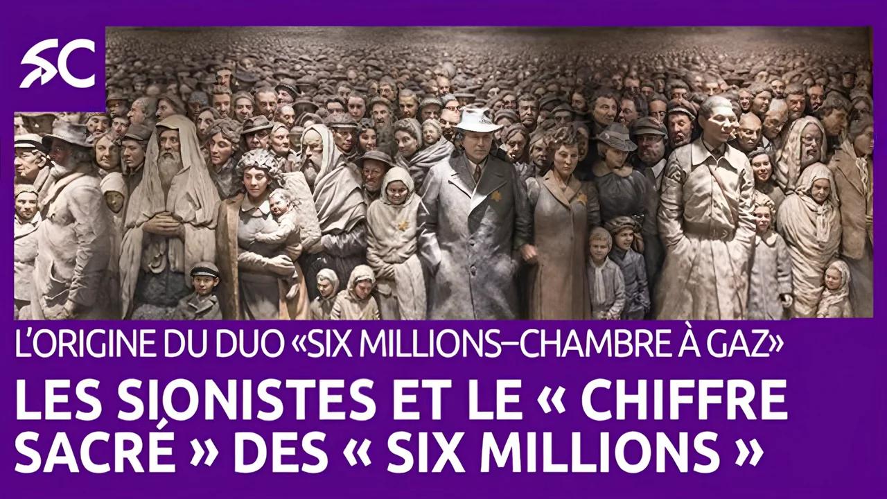 Les sionistes et le « chiffre sacré » des « six millions