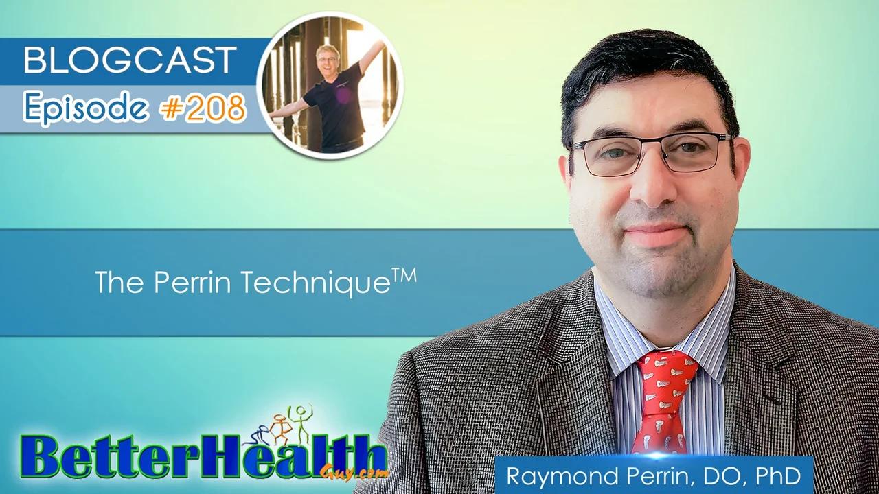 Episode #208: The Perrin Technique™ with Dr. Raymond Perrin, DO, PhD