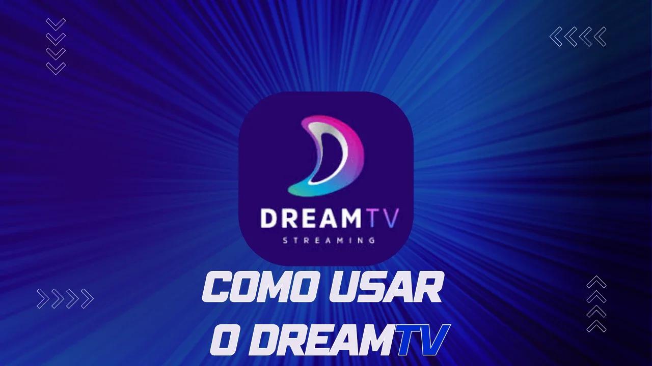 🌤️ Como Utilizar o Aplicativo de IPTV DreamTV