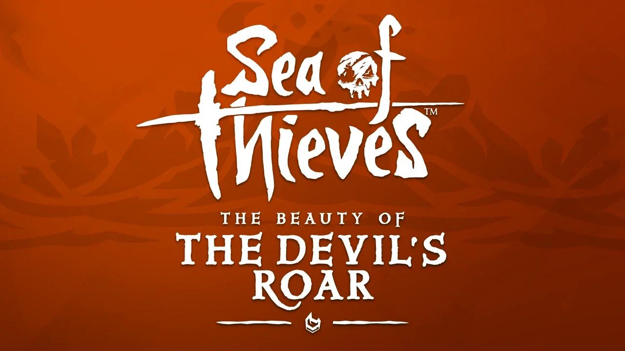 The Devil's Roar: The Beauty of Sea of Thieves
