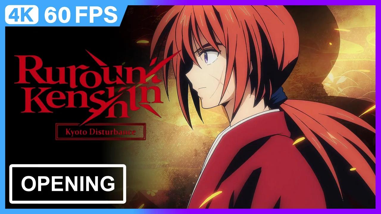 Rurouni Kenshin -Kyoto Disturbance- Opening | Creditless | 4K 60FPS ...