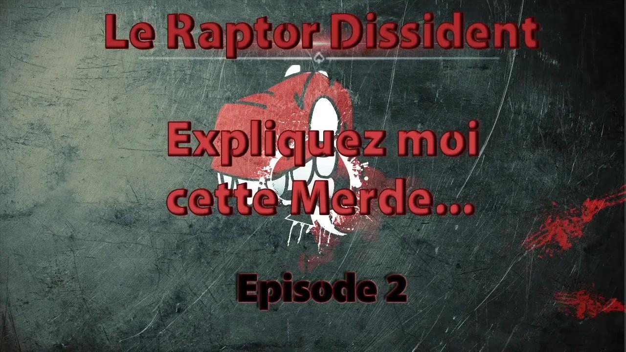 Raptor Dissident - Expliquez Moi Cette Merde #2