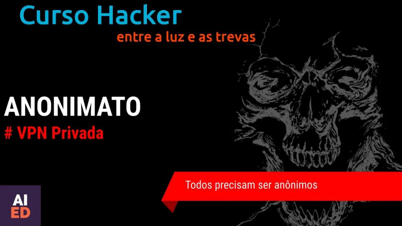 CURSO HACKER - ANONIMATO VPN Privada, o que precisa ter? - Parte 9
