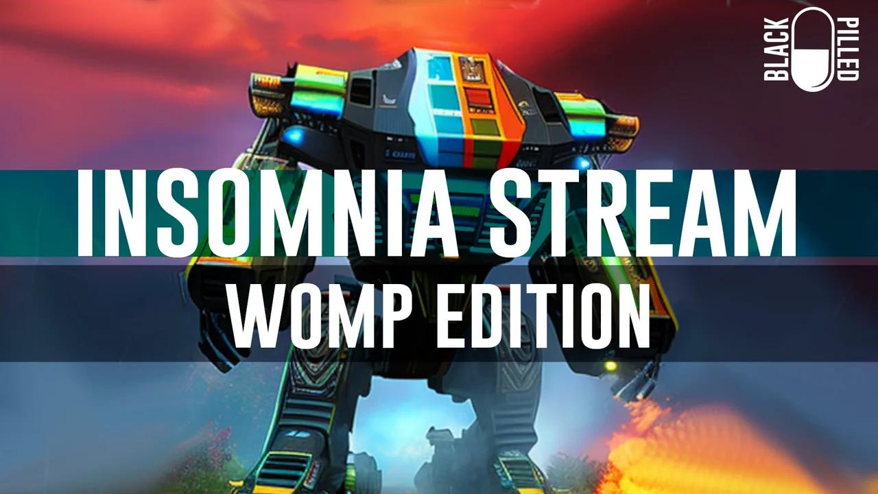 INSOMNIA STREAM: WOMP EDITION