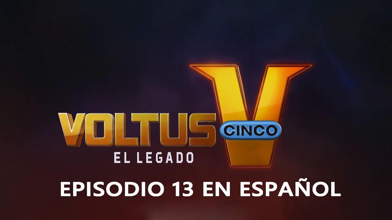 Voltus Cinco El Legado. Episodio 13 - Destruyan a Voltus Cinco