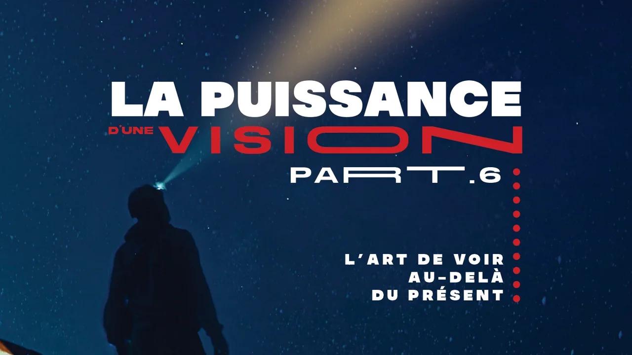 La puissance d'une vision part. 6 | Nouvelle Création