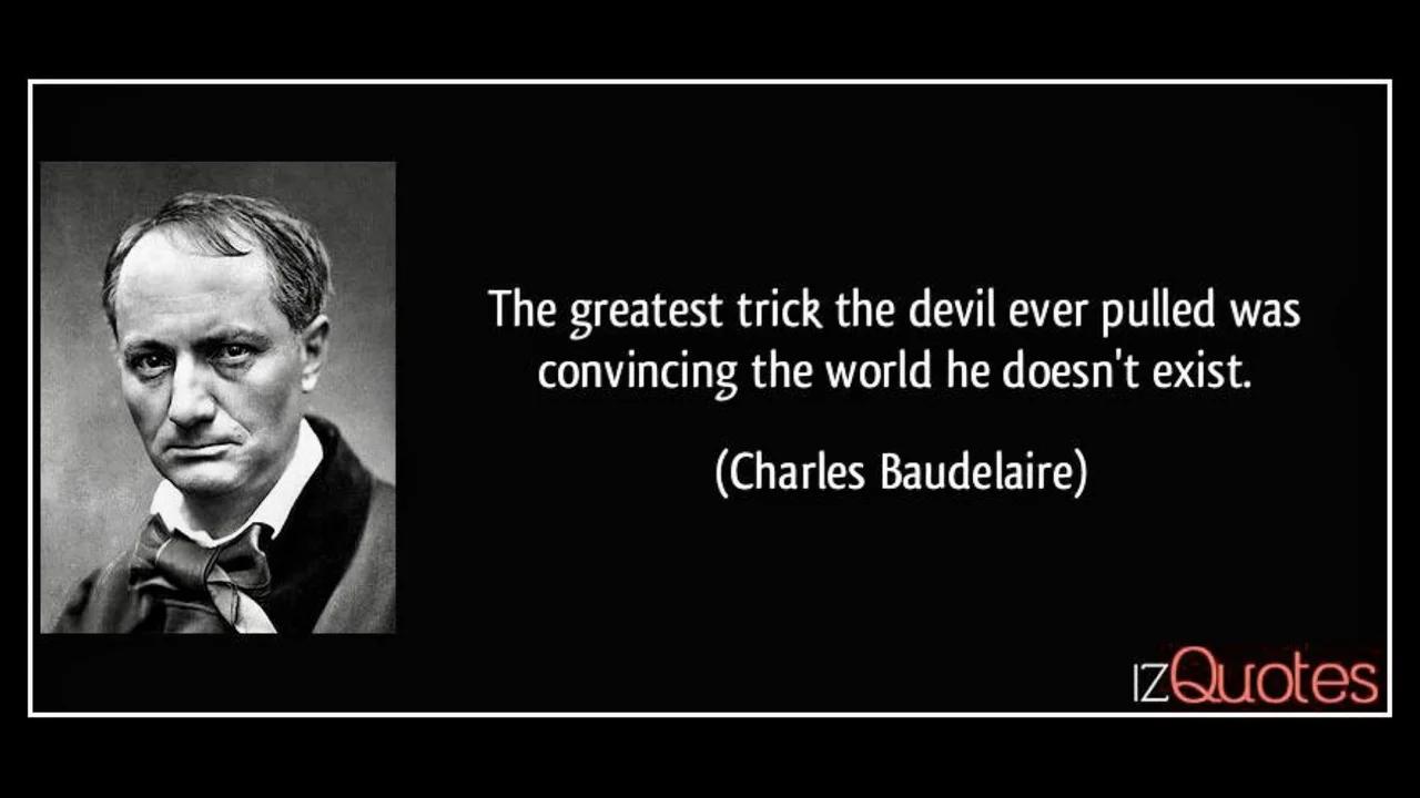 The Greatest Trick the Devil ever Pulled was Convincing the World [S]he ...