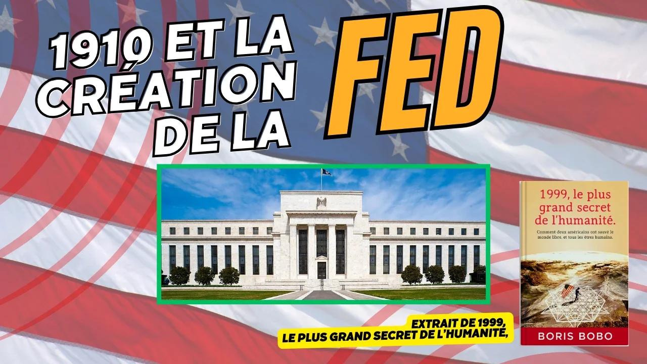 1910 et la creation de la Réserve Fédérale américaine (FED)