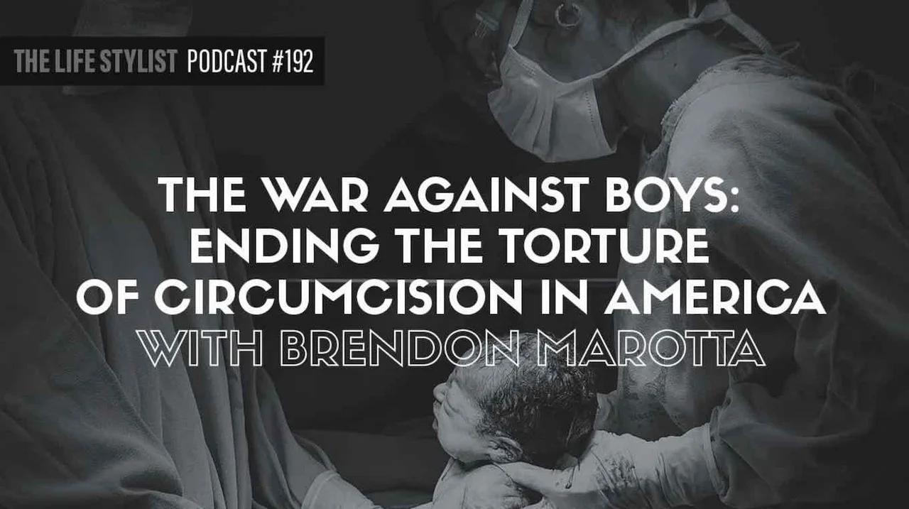 The War Against Boys - Circumcision In America - Brendon Marotta & Luke Storey - Ep. 192