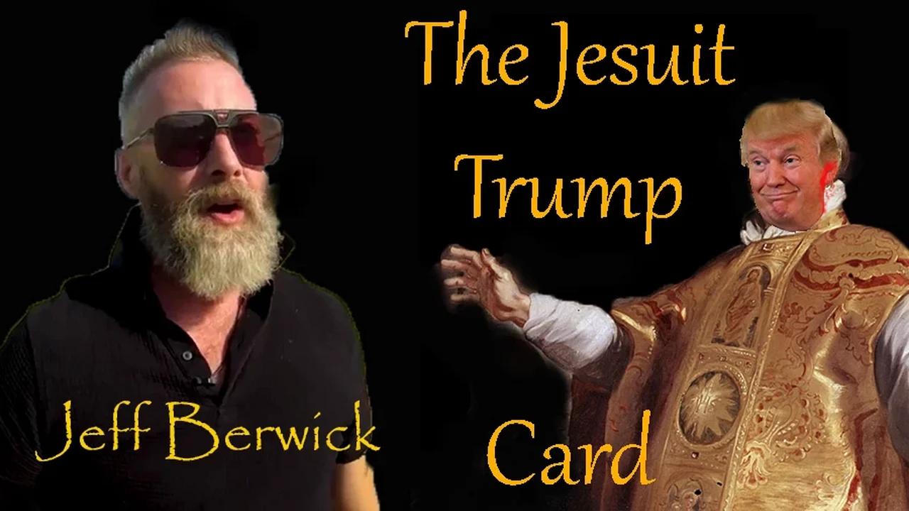 Jeff Berwick - The Jesuit Trump Card