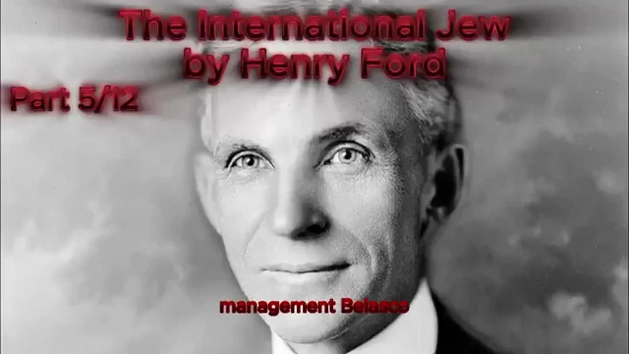 Henry Ford - The International Jew part 5
