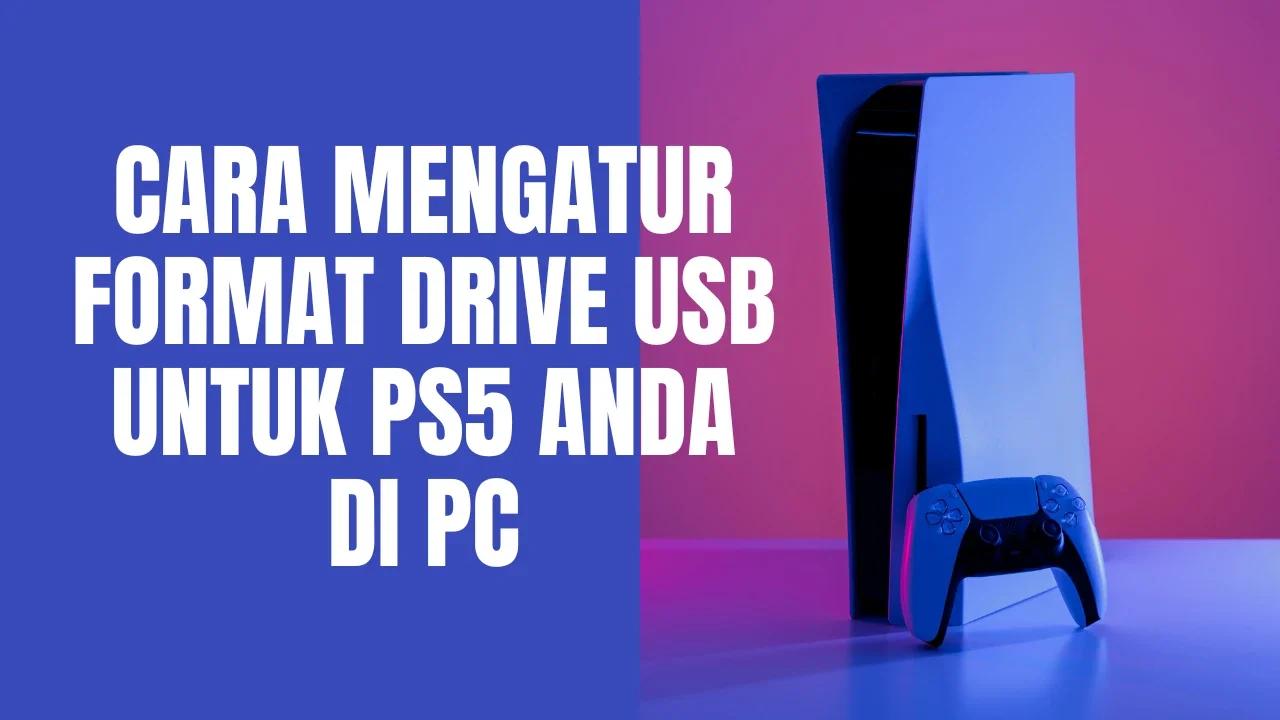 Cara mengatur format drive USB untuk PS5 Anda di PC