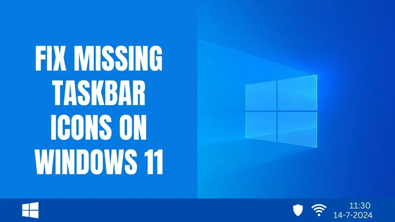 How to fix missing taskbar icons on Windows 11 (6 solutions)