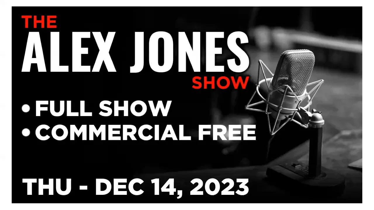 ALEX JONES [FULL] Thursday 12/14/23 • EU Foils Hamas Terror Attack After Opening Borders to ...