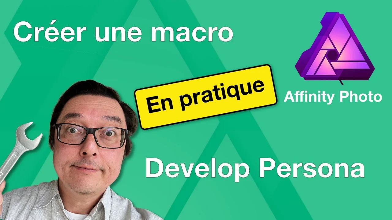 En pratique, enregistrer les macros dans develop persona