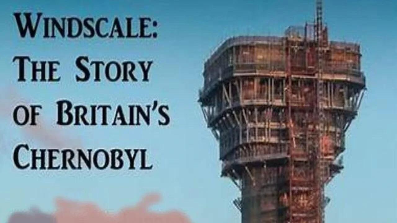 1957 'Britain's Chernobyl' The Nuclear Catastrophe You've Never Heard Of