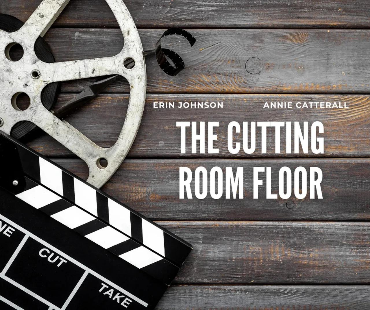 The Cutting Room Floor