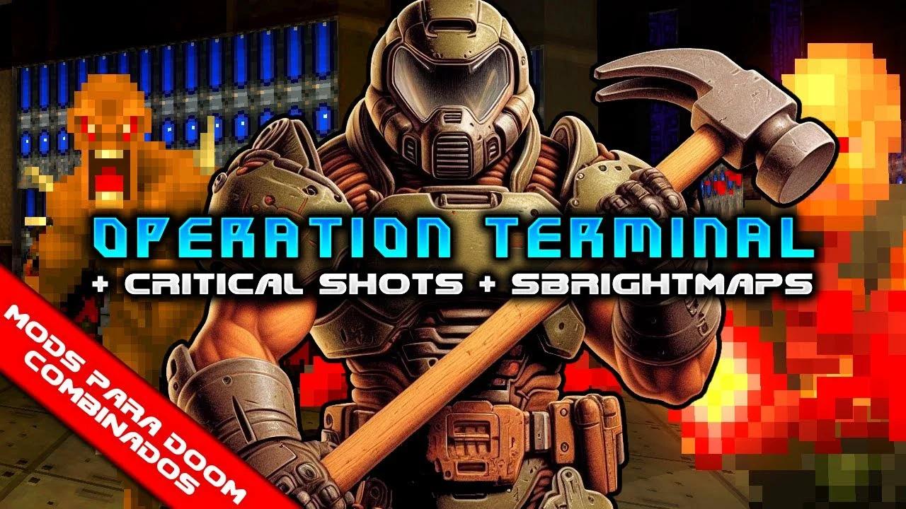 Operation Terminal + Critical Shots [Mods para Doom Combinados]