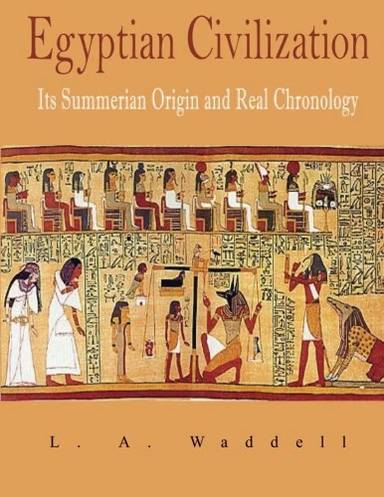 Egyptian Civilization : Its Sumerian Origin and Real Chronology, and ...