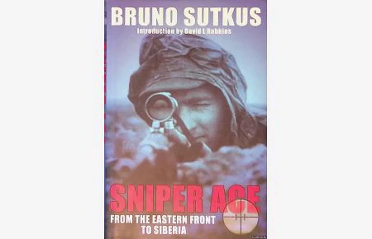 Sniper Ace : From the Eastern Front to Siberia - Bruno Sutkus