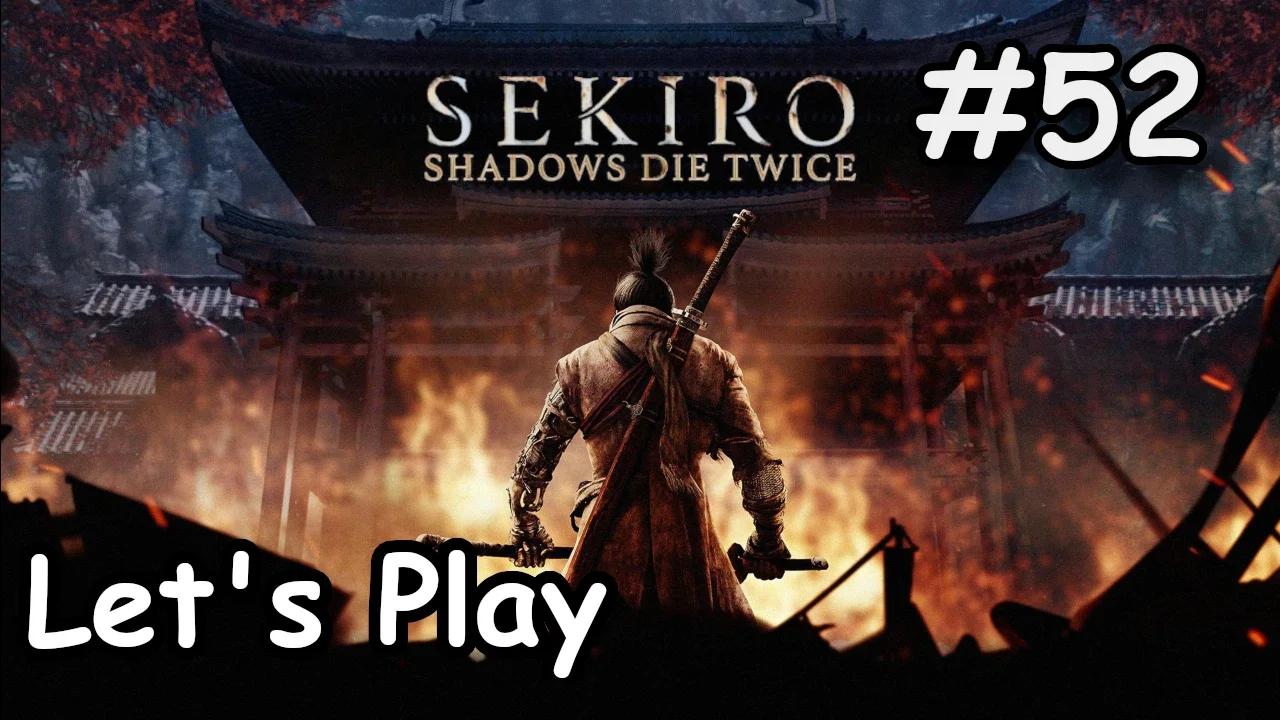 [Blind] Let's Play | Sekiro: Shadows Die Twice - Part 52