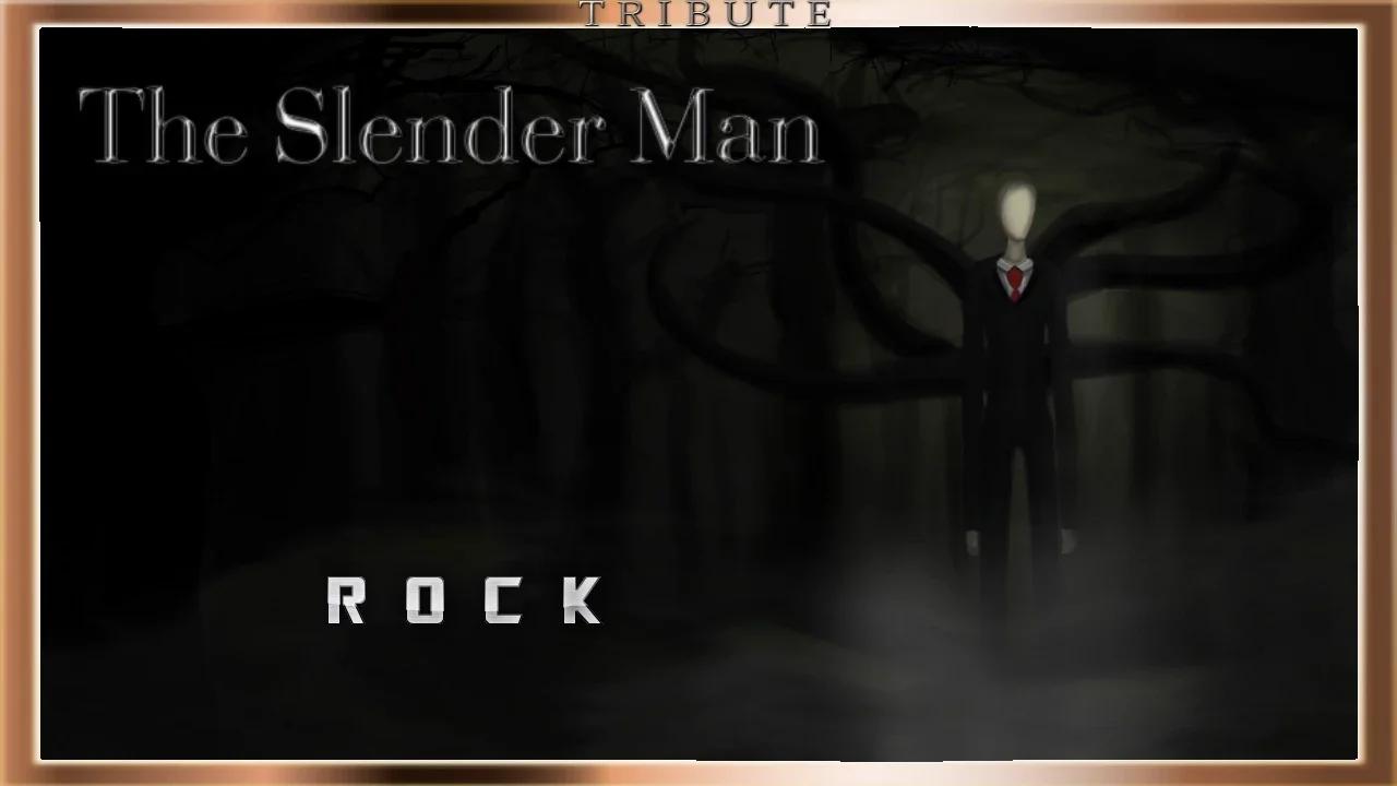 The Slender Man Tribute: SlenderMan Theme Rock