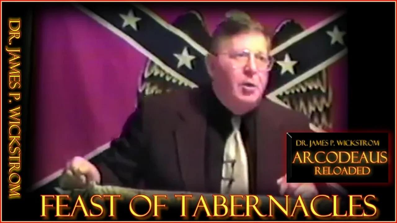 FEAST OF TABERNACLES - Dr. James P. Wickstrom
