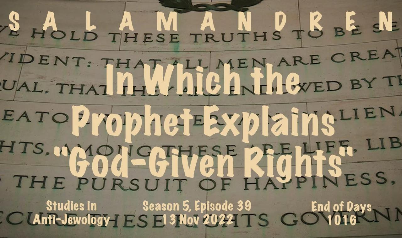 In Which the Prophet Explains "God-Given Rights" (Studies in Anti-Jewology)