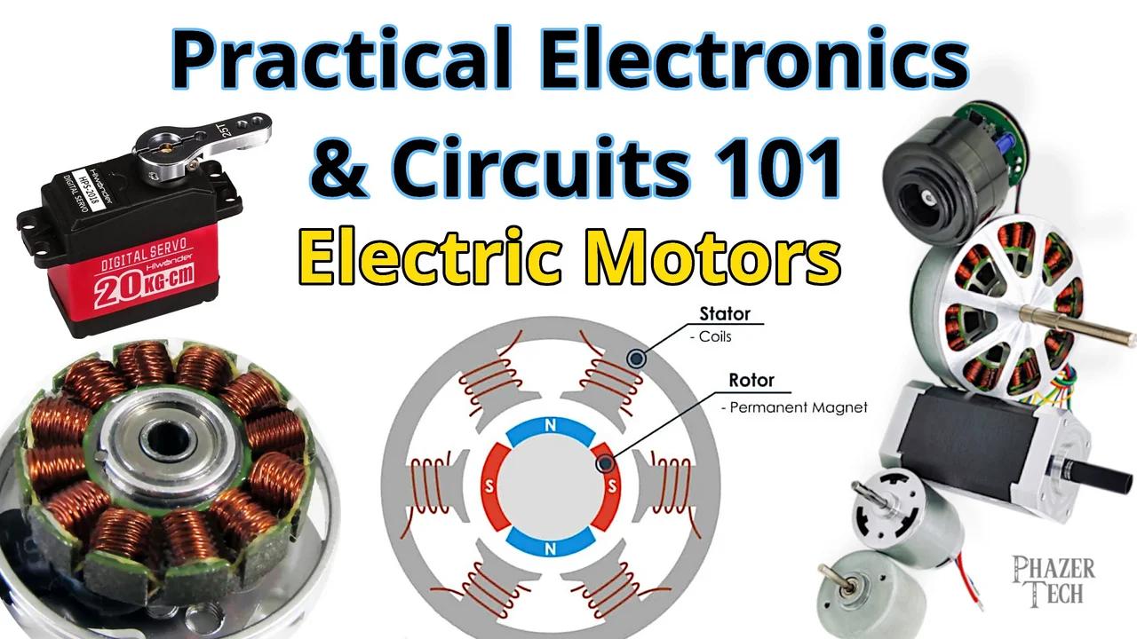 Practical Electronics & Circuits 101 – Electric Motors