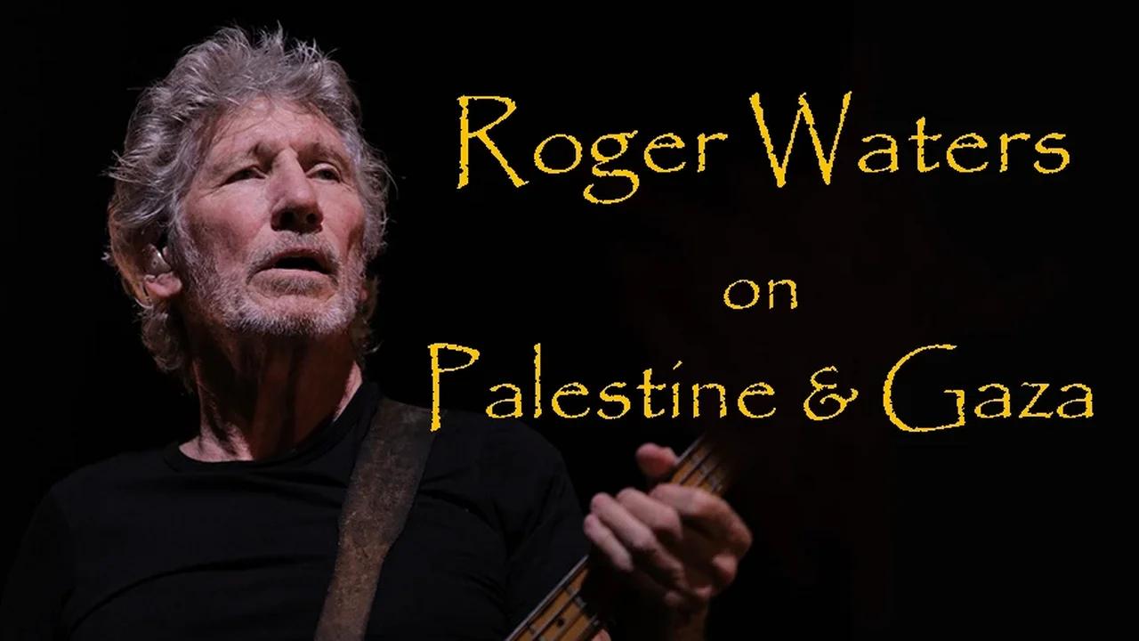 Roger Waters on Palestine and Gaza