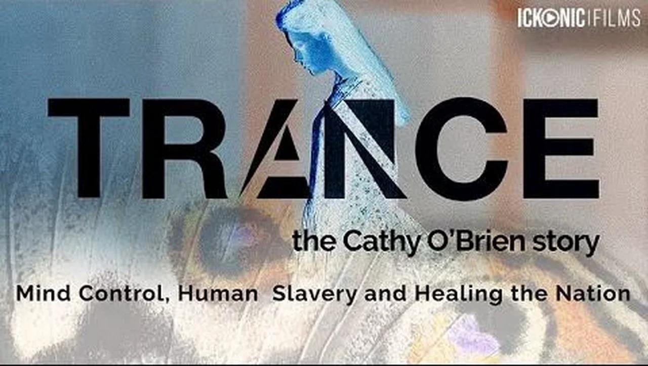 TRANCE: MIND CONTROL AND HUMAN SLAVERY - THE CATHY O'BRIEN STORY (2022 ...
