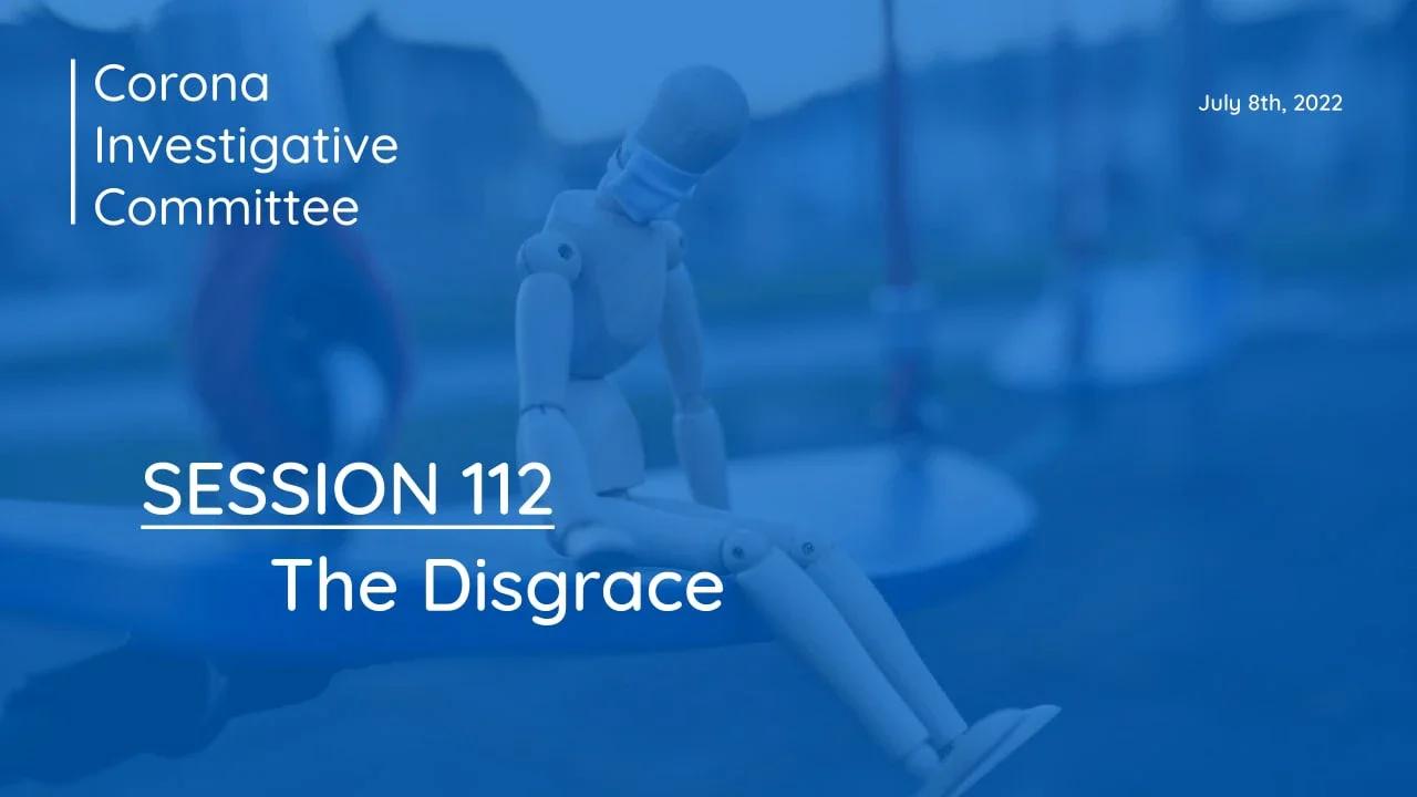 Corona Committee Session 112 : The Disgrace 🗣 🇬🇧