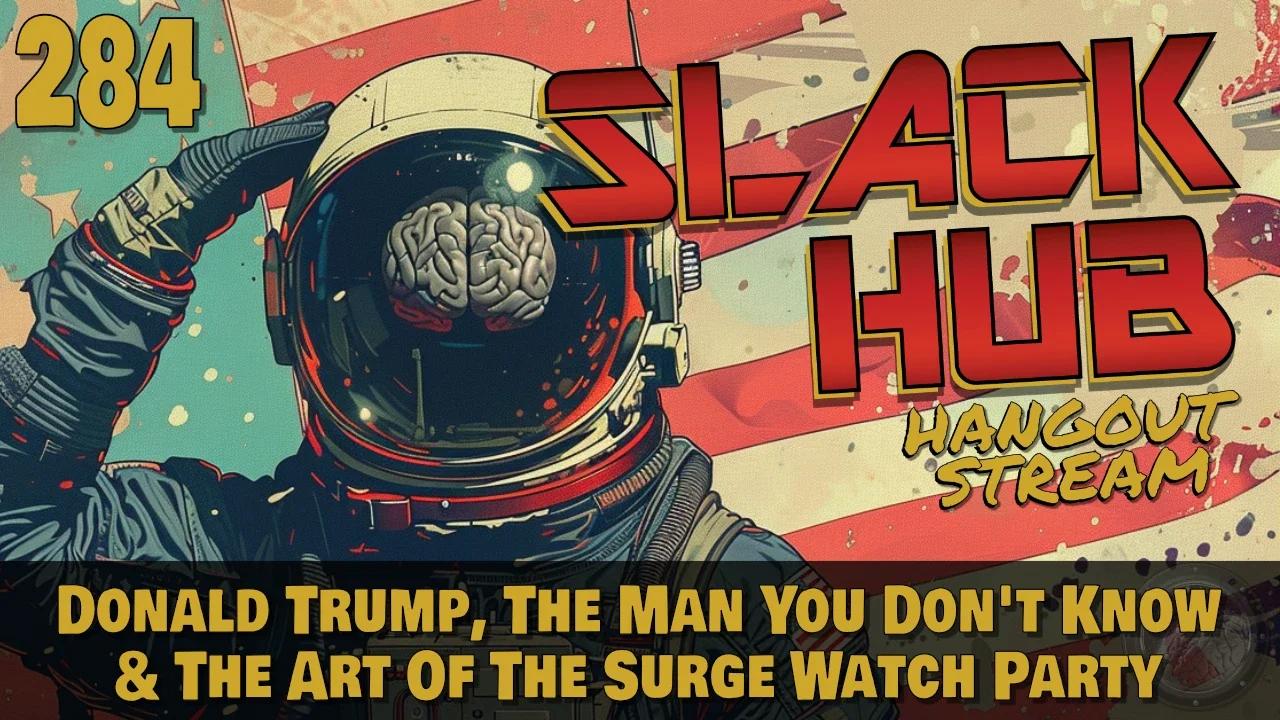 Slack Hub 284: Donald Trump, The Man You Don't Know & The Art Of The ...