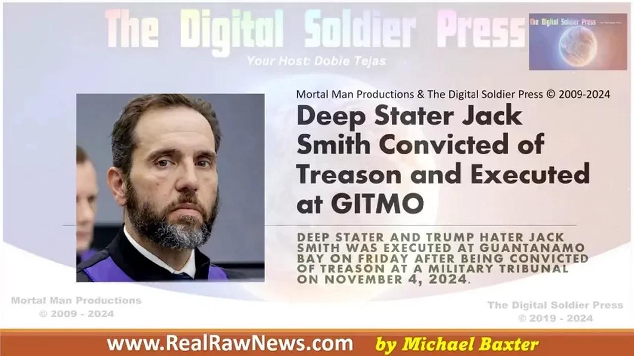 Jack Smith Convicted of Treason and Executed at GITMO