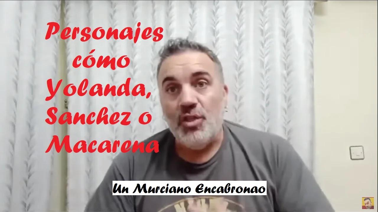 Personajes cómo Yolanda, Sanchez o Macarena. por "Un Murciano Encabronao"