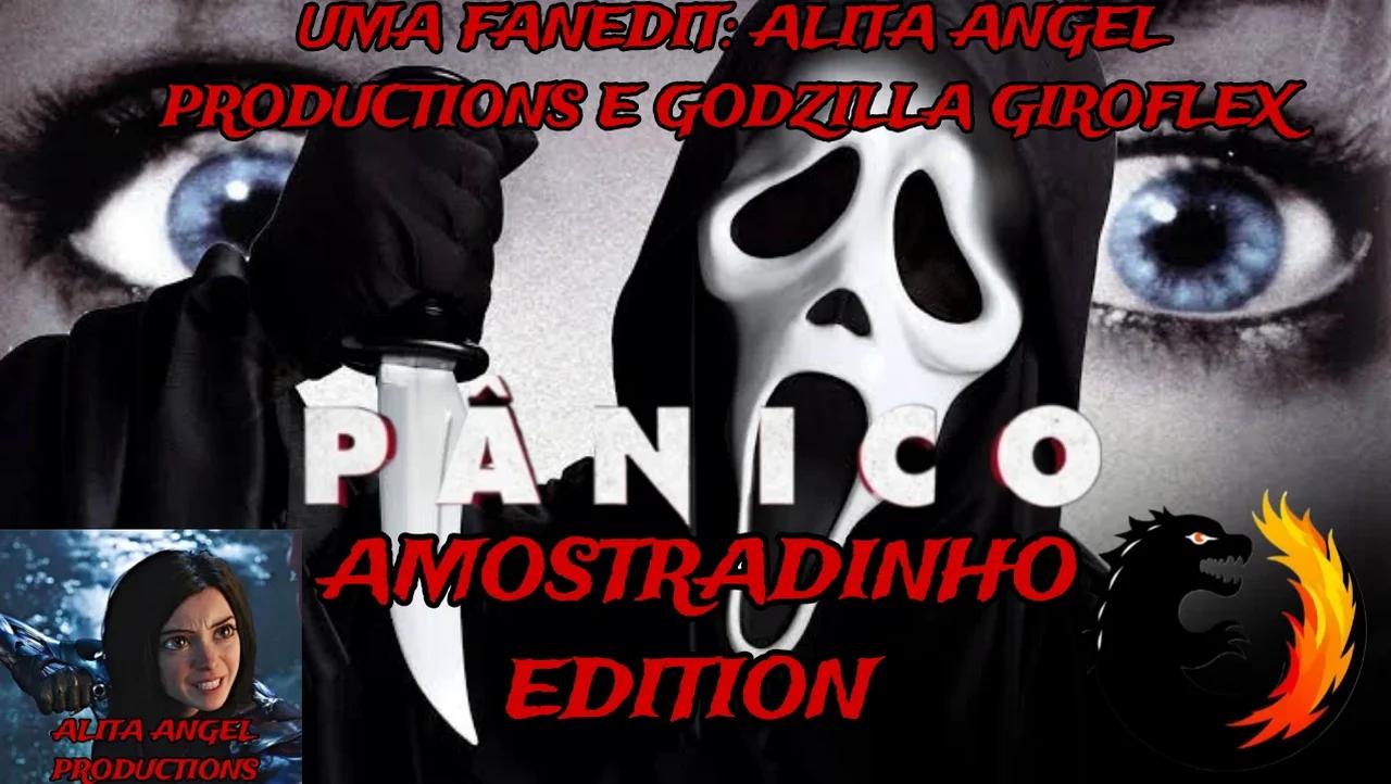 PÂNICO: AMOSTRADINHO EDITION (Fanedit: Alita Angel e Godzilla Giroflex)