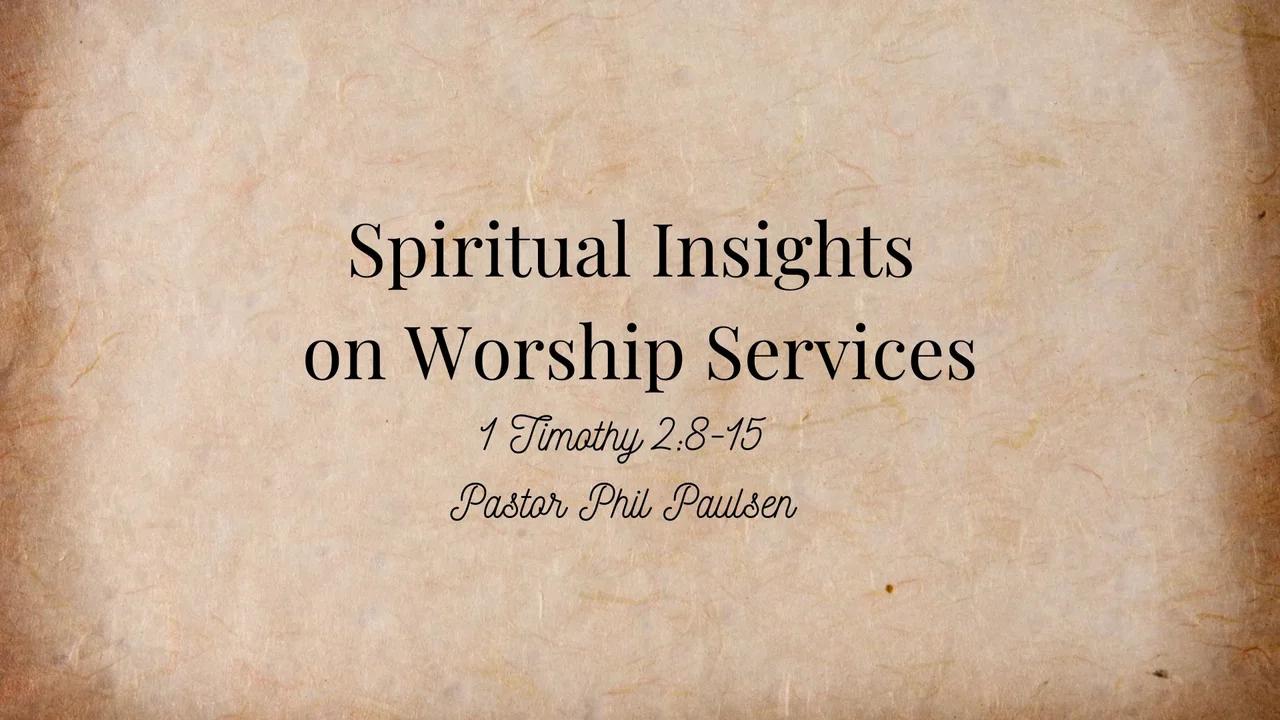 Spiritual Insights on Worship Services, 1 Timothy 2:18-5