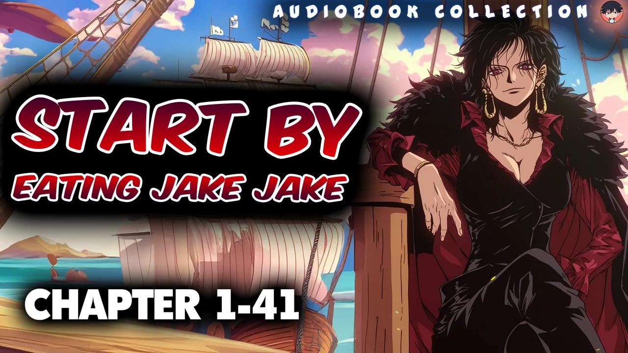Start by Eating Jake Jake No Mi Chapter 1-41