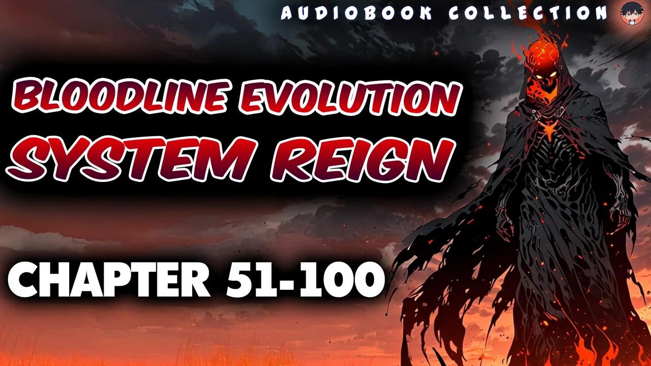 Bloodline Evolution System Reign of the Dragon Snake Chapter 51-100