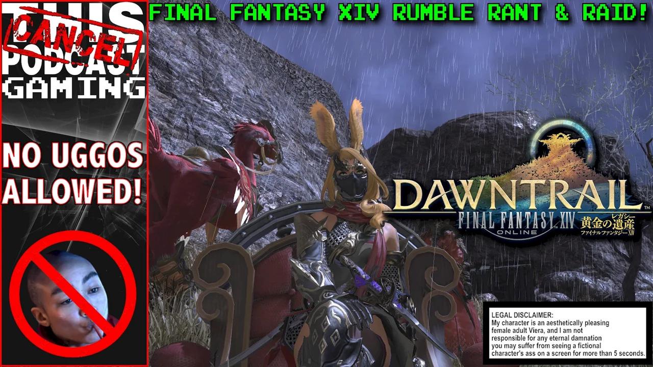 FINAL FANTASY XIV DAWNTRAIL - No Uggos Allowed! - RUMBLE RANT & RAID ...